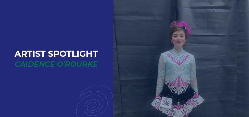Artist Spotlight | Caidence O'Rourke - Irish Arts Minnesota